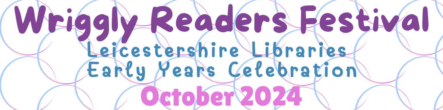 Wriggly Readers Festival | Culture Leicestershire - Heritage, Libraries ...