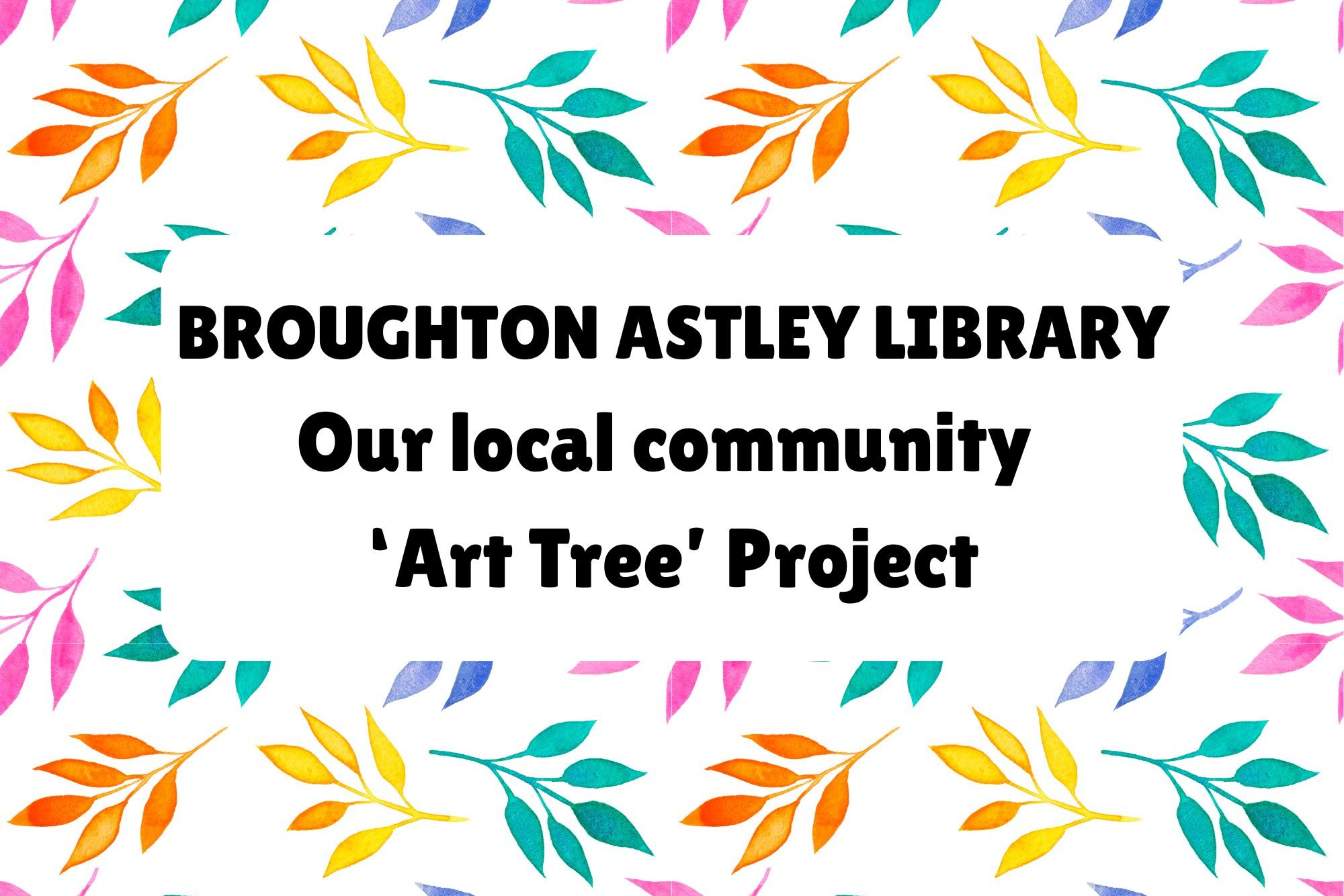 Creative Expressions in Libraries: Broughton Astley Library | Culture Leicestershire - Heritage ...